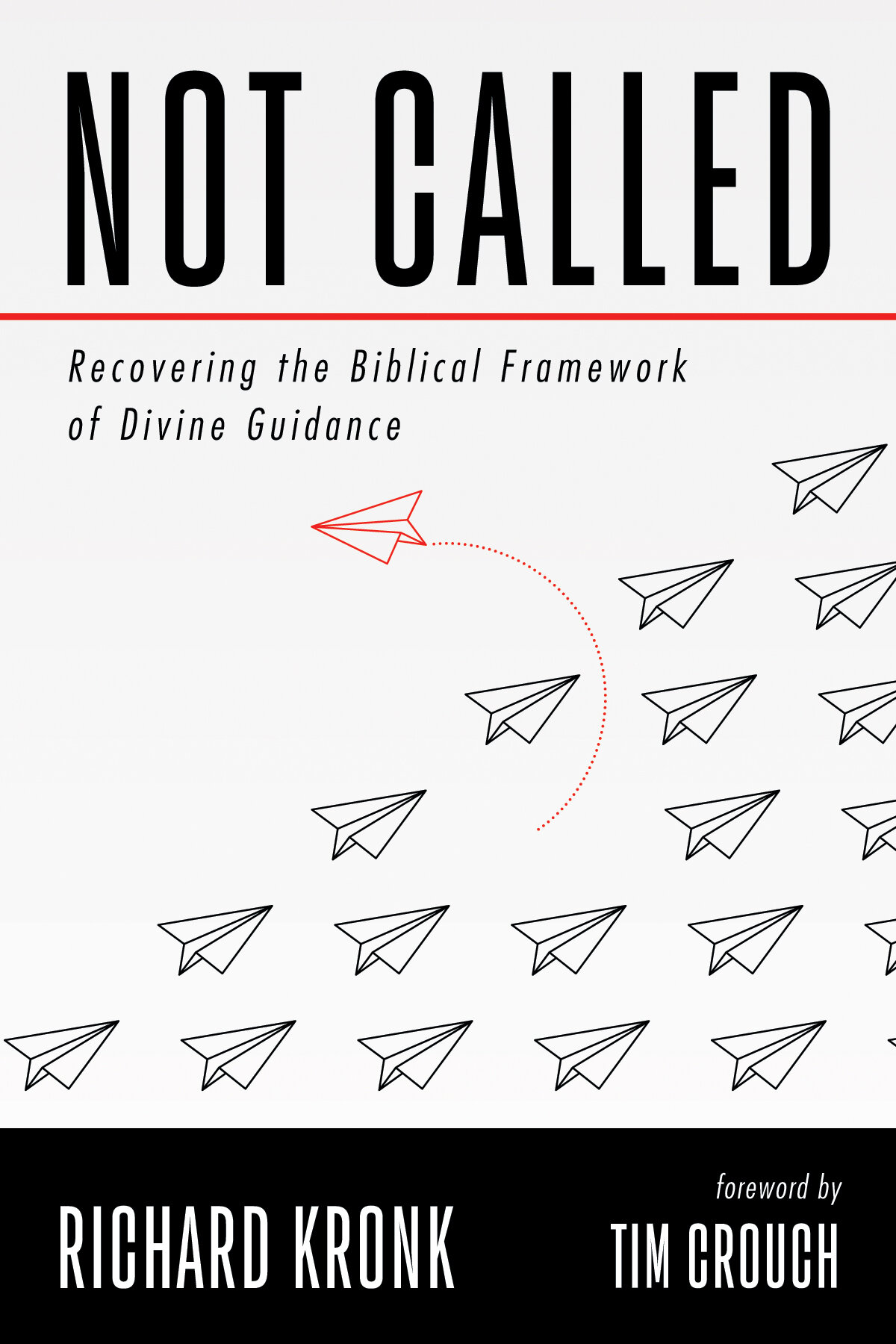 Not Called: Recovering the Biblical Framework of Divine Guidance ...