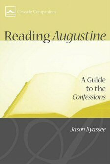 Reading Augustine: A Guide to the Confessions (Cascade Companions ...