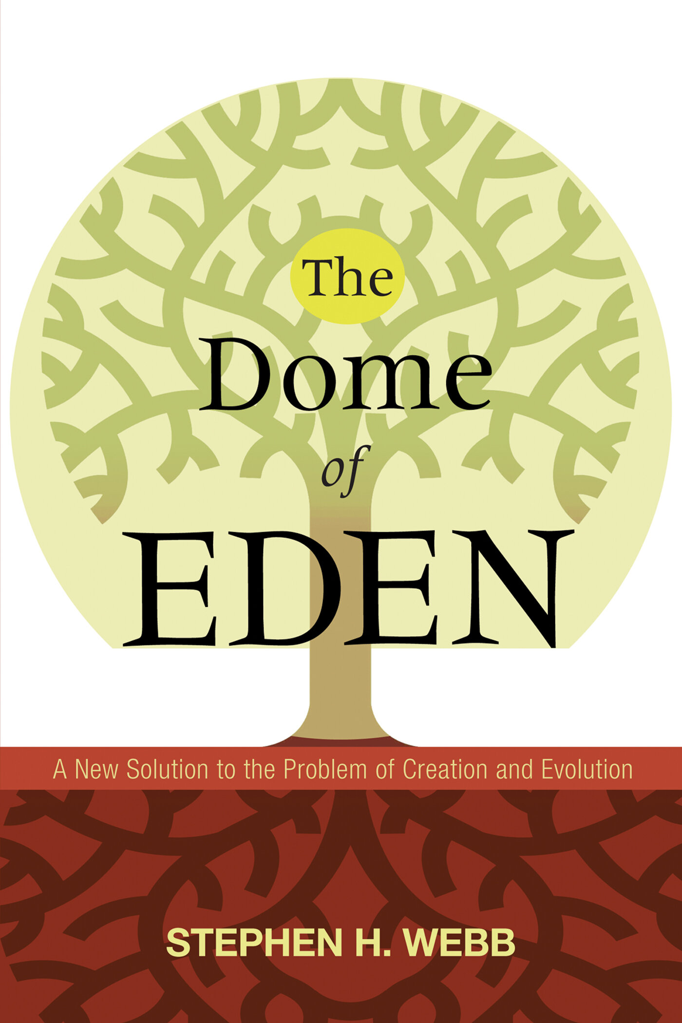 The Dome of Eden: A New Solution to the Problem of Creation and ...