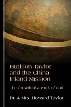 Hudson Taylor and the China Inland Mission: The Growth of a Work of God ...