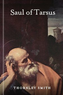 Saul of Tarsus: The Pharisee, the Convert, the Apostle, and the Martyr ...