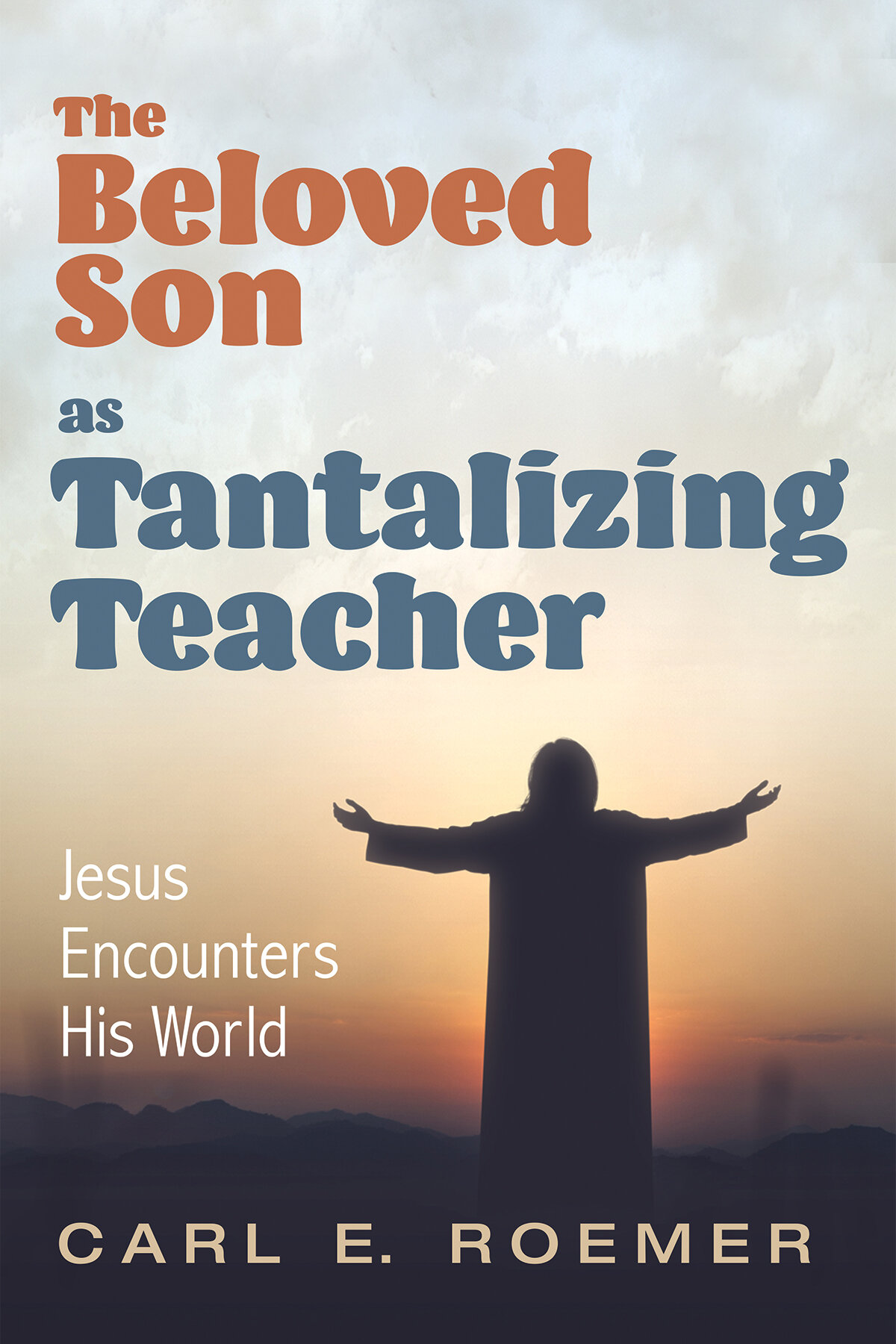The Beloved Son as Tantalizing Teacher: Jesus Encounters His World | Logos Bible Software