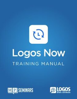 MP Seminars: Logos Now Training Manual | Logos Bible Software