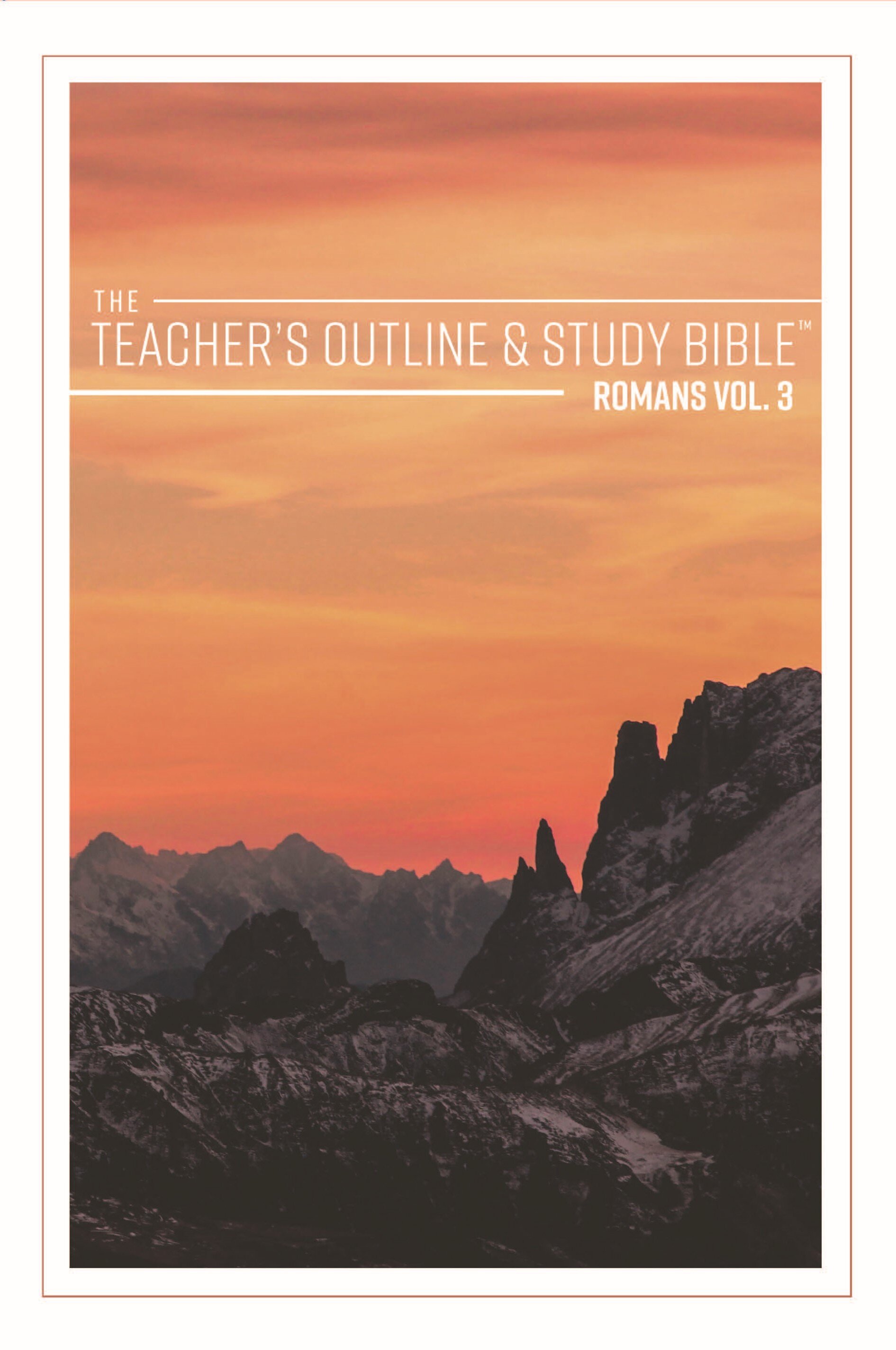 Romans, Volume 3: Chapters 12–16 (The Teacher’s Outline and Study Bible ...
