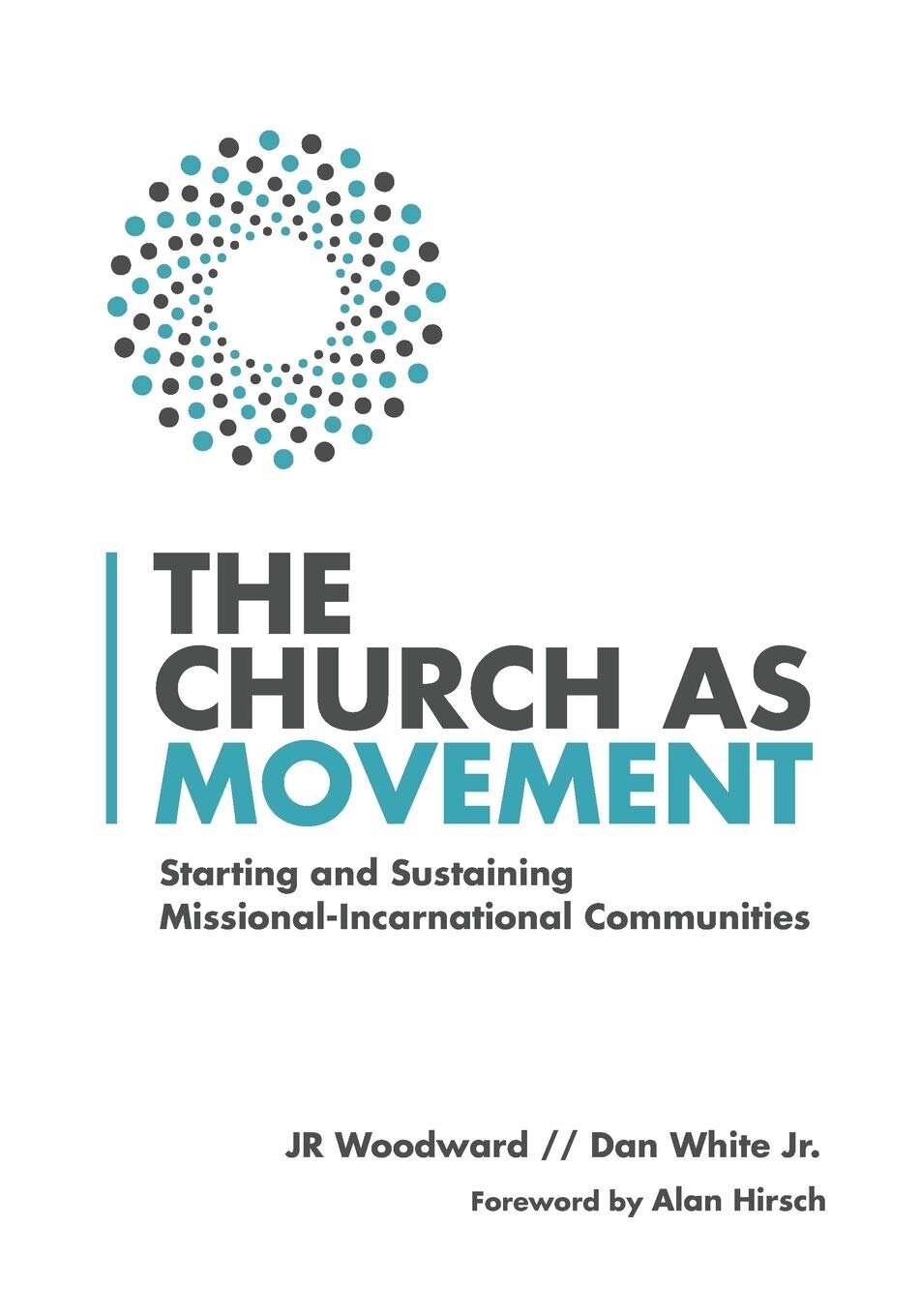 The Church as Movement: Starting and Sustaining Missional-Incarnational ...