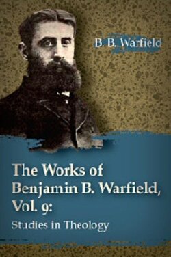 The Works of Benjamin B. Warfield, Vol. 9: Studies in Theology - Verbum