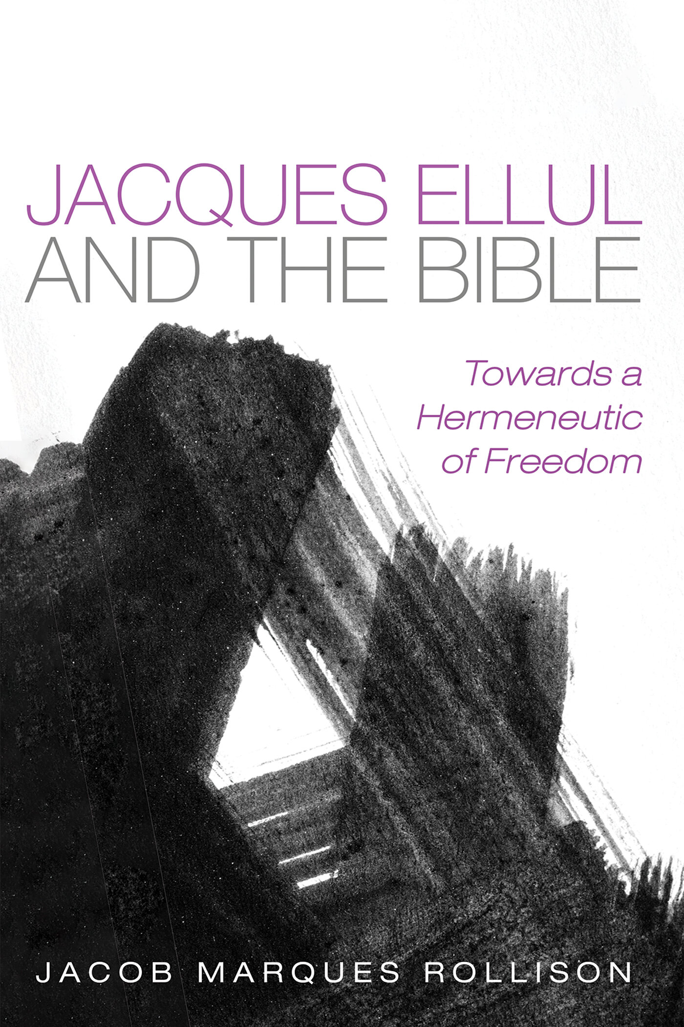 Jacques Ellul and the Bible: Towards a Hermeneutic of Freedom | Logos ...