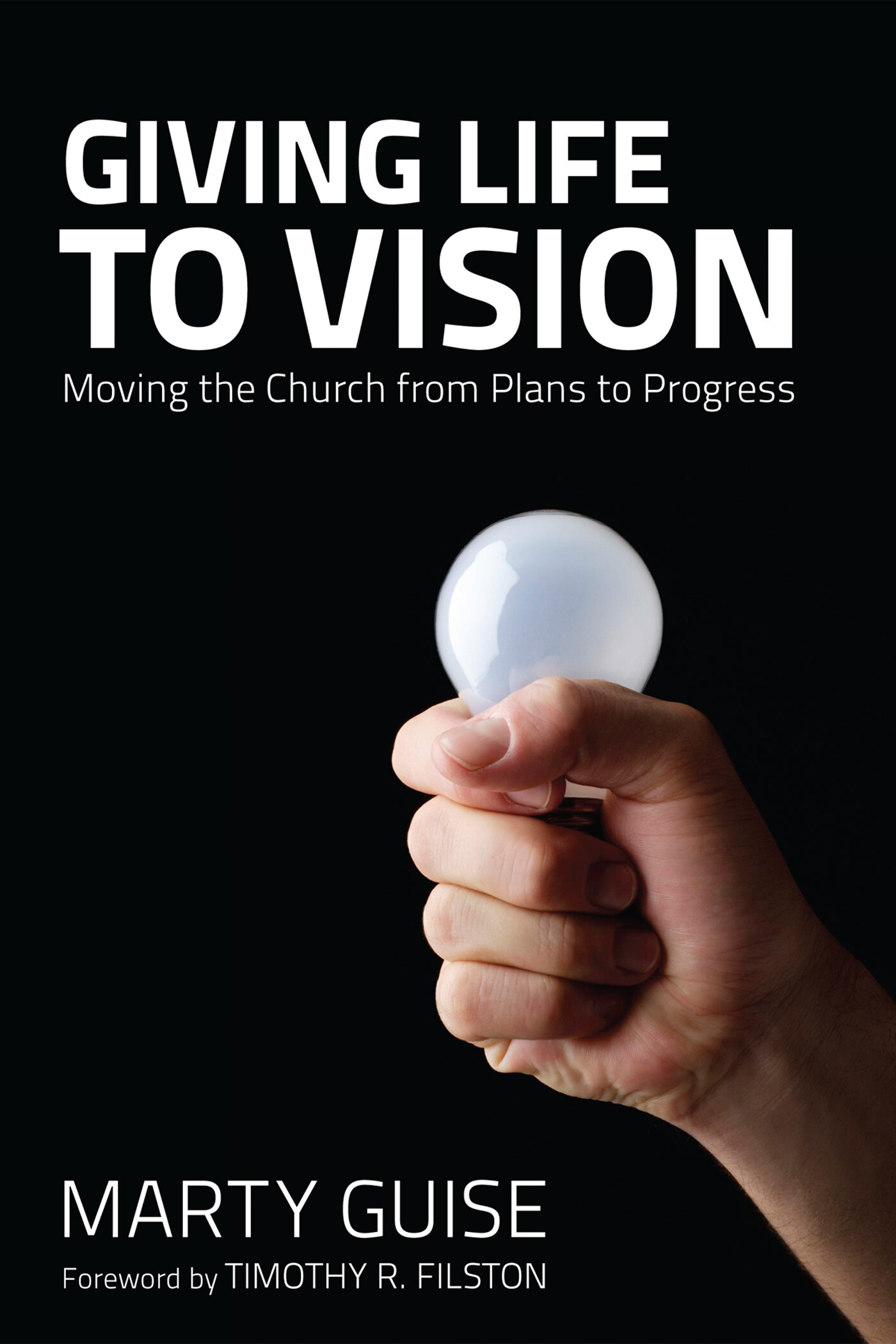Giving Life to Vision: Moving the Church from Plans to Progress | Logos ...