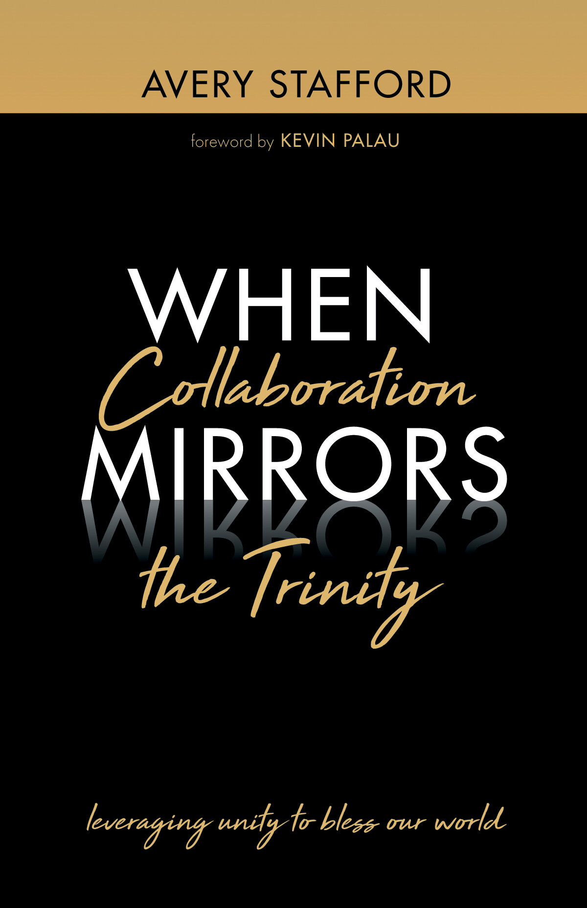 When Collaboration Mirrors the Trinity: Leveraging Unity to Bless Our ...