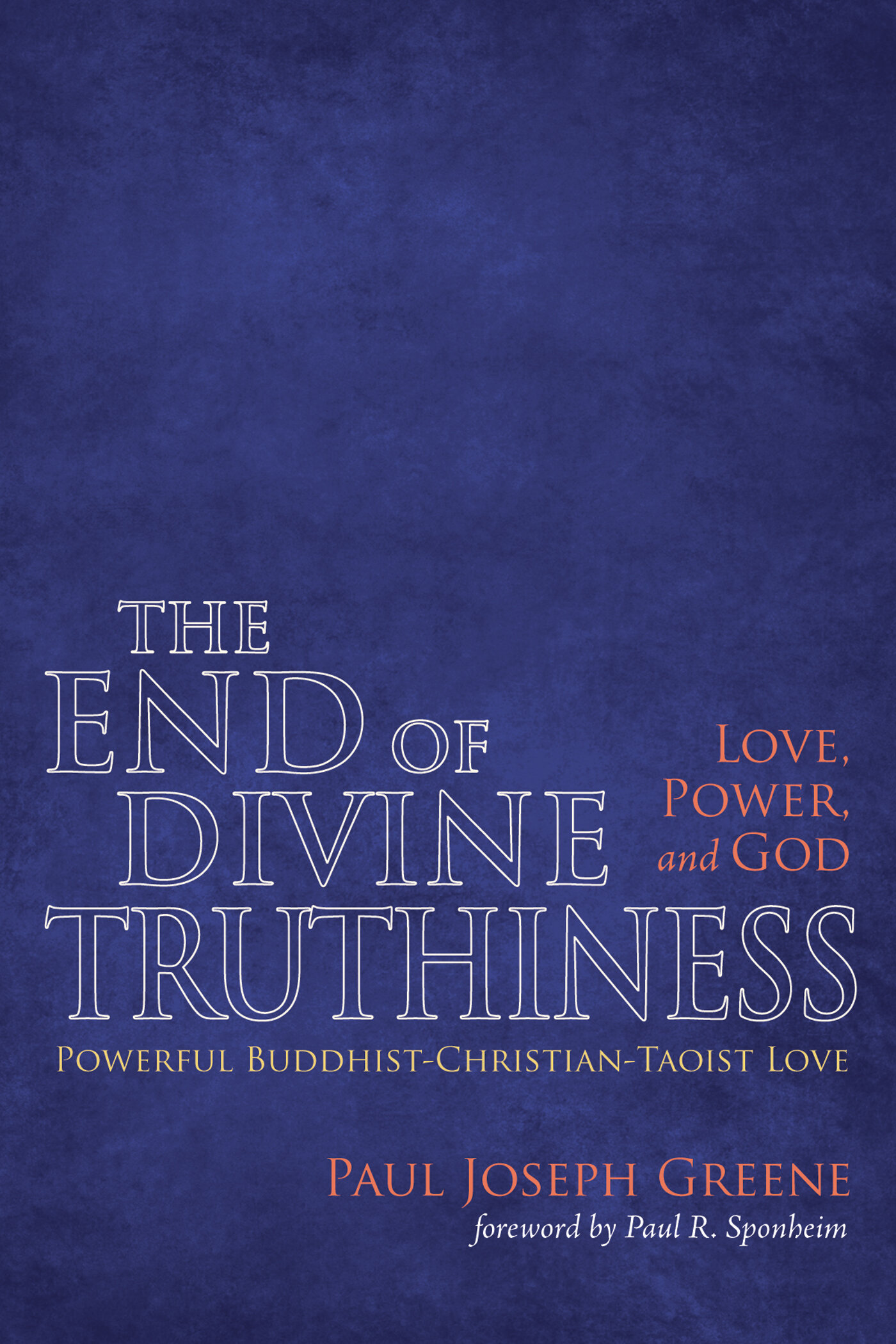 The End of Divine Truthiness: Love, Power, and God: Powerful Buddhist ...