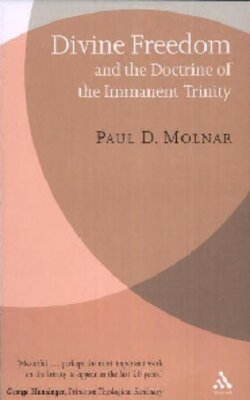 Divine Freedom and the Doctrine of the Immanent Trinity: In Dialogue ...