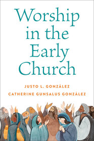 Worship In The Early Church Logos Bible Software