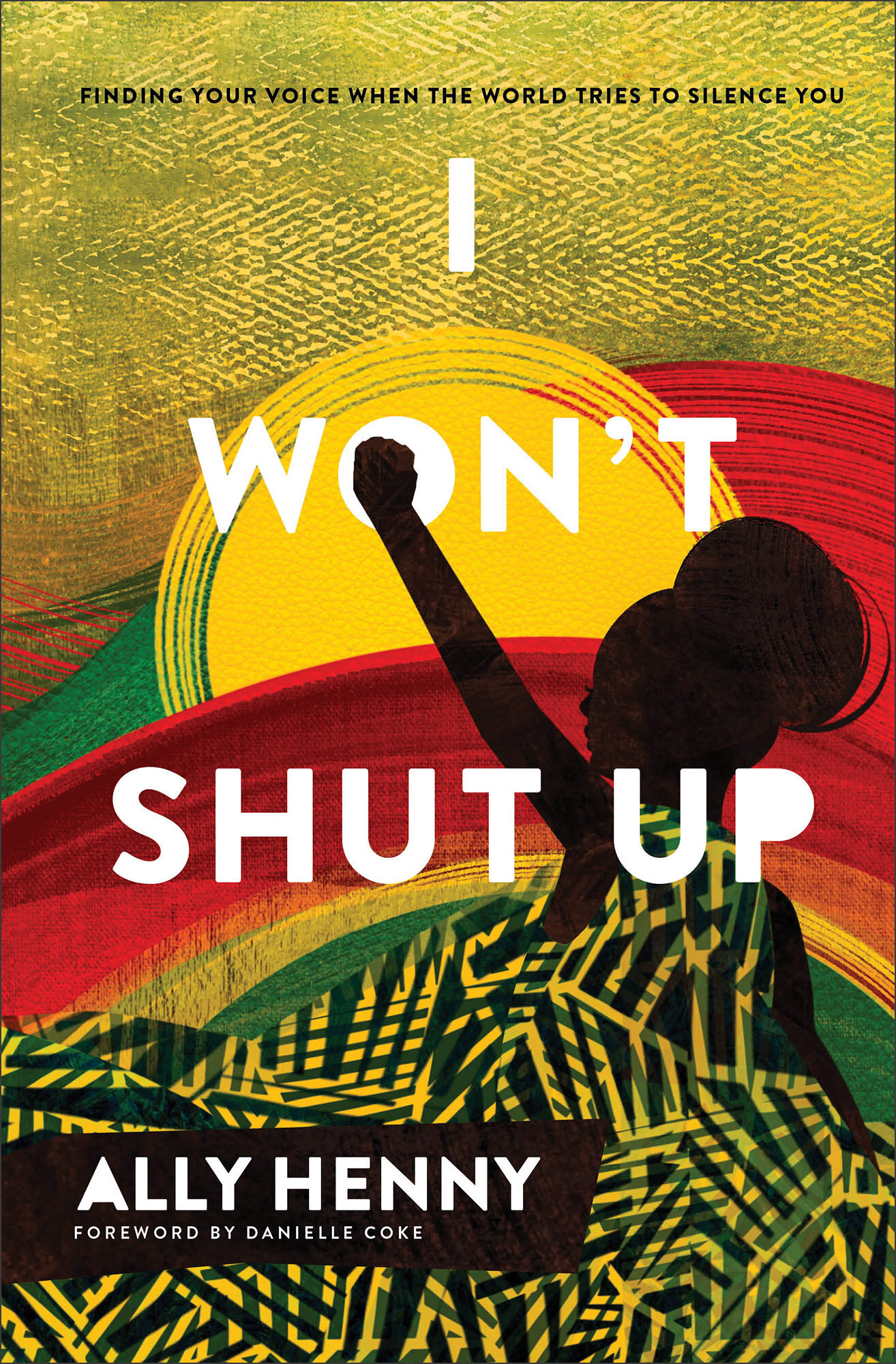 I Wont Shut Up Finding Your Voice When The World Tries To Silence You