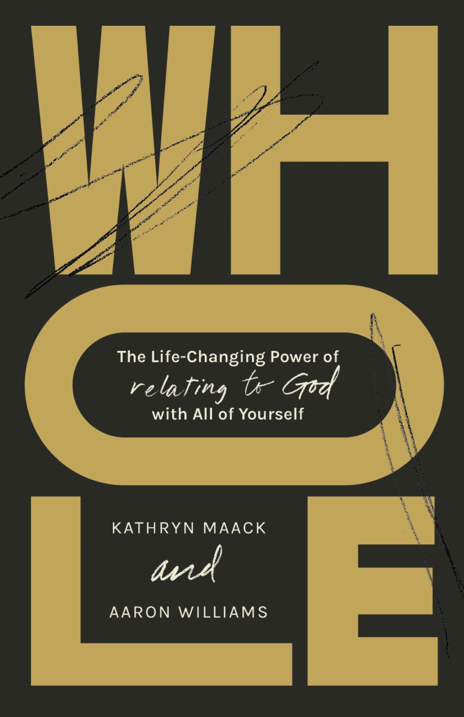 Whole: The Life-Changing Power of Relating to God with All of Yourself ...