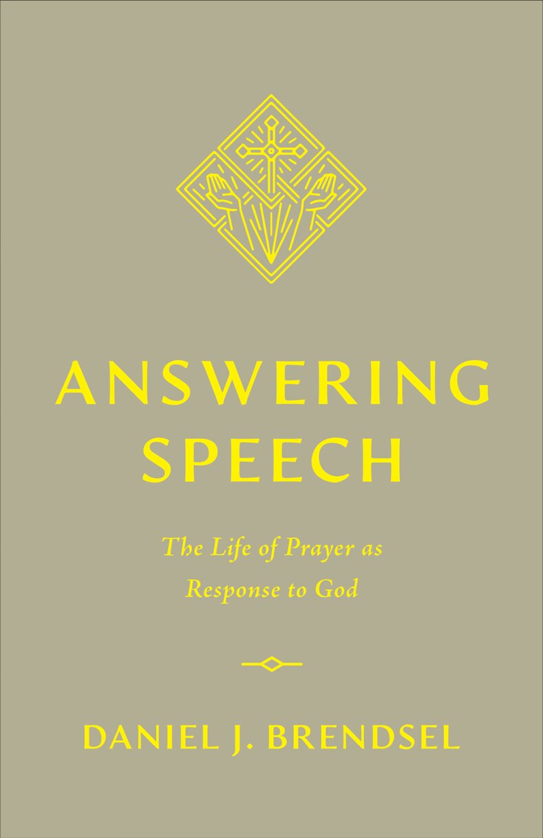 Answering Speech: The Life of Prayer as Response to God - Verbum