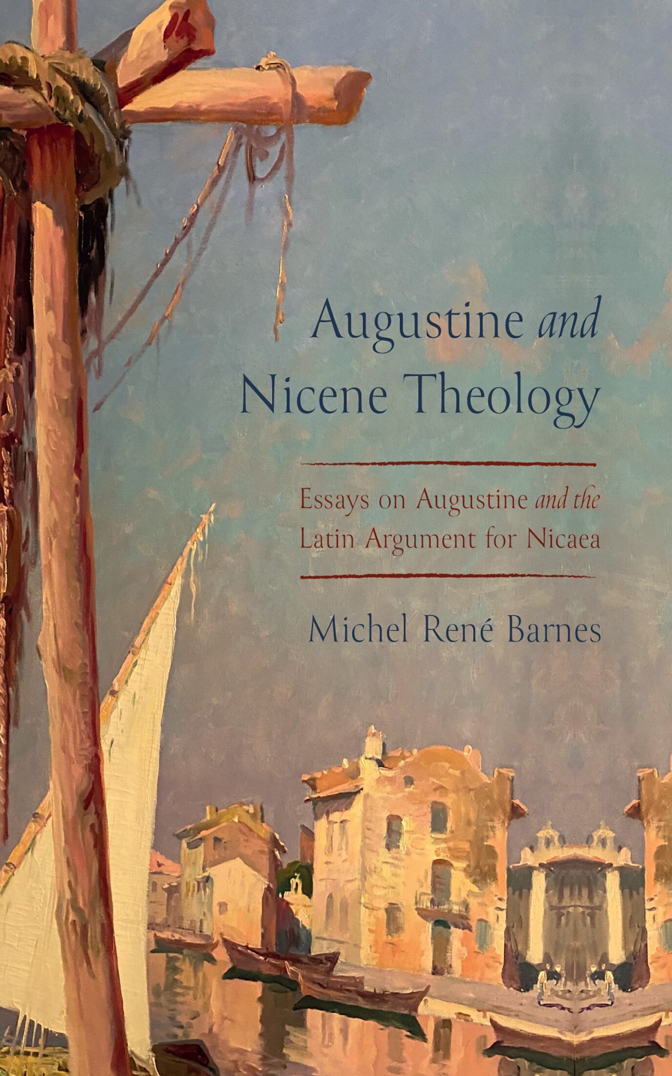 Augustine and Nicene Theology: Essays on Augustine and the Latin ...