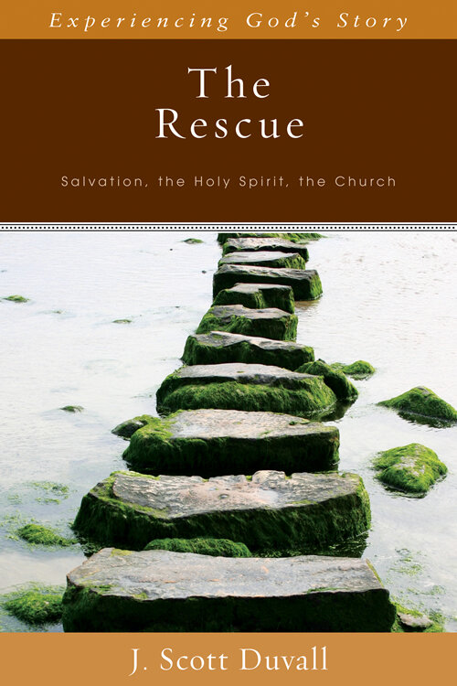 The Rescue: Salvation, the Holy Spirit, the Church (Experiencing God’s ...