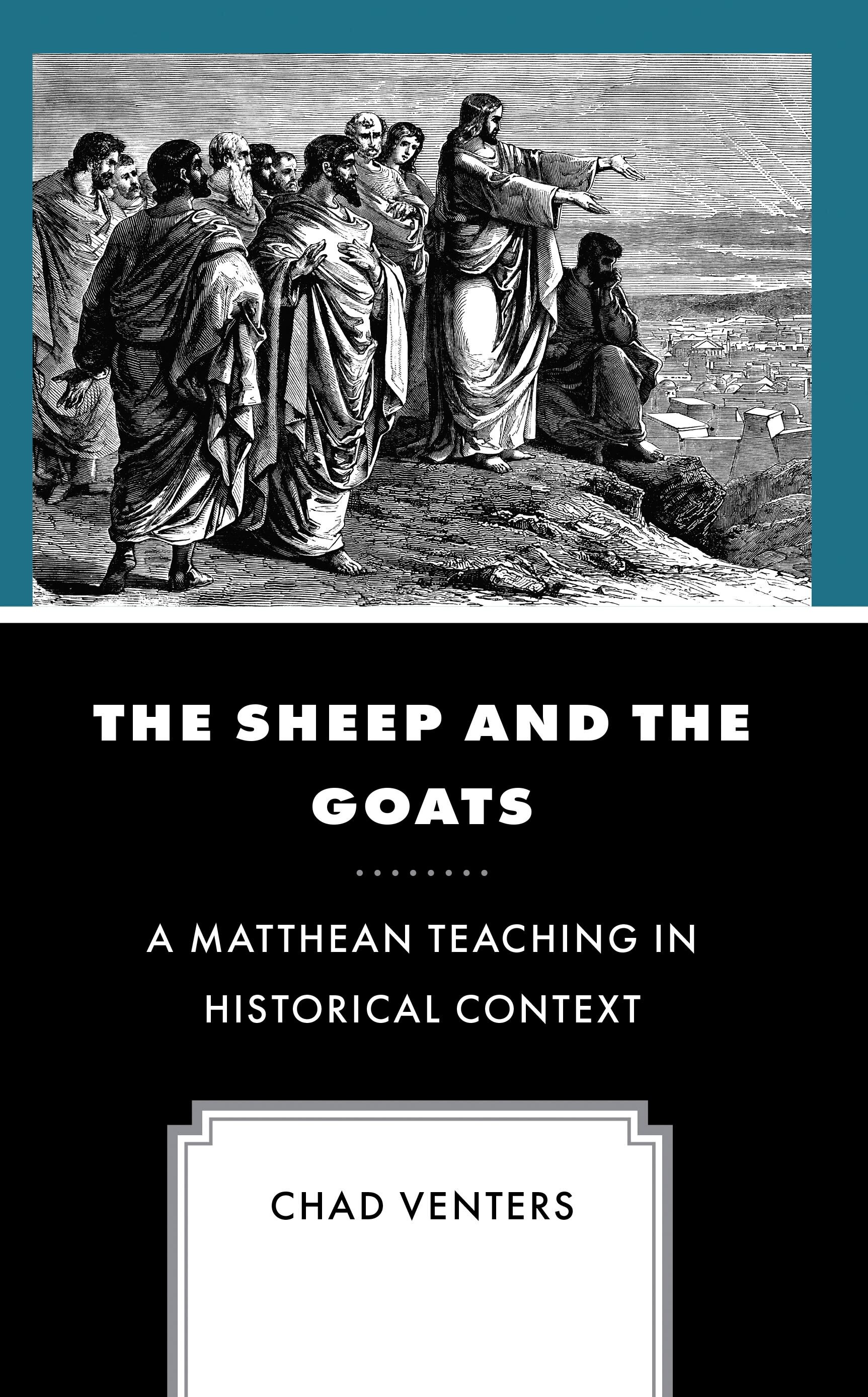 The Sheep and the Goats: A Matthean Teaching in Historical Context ...