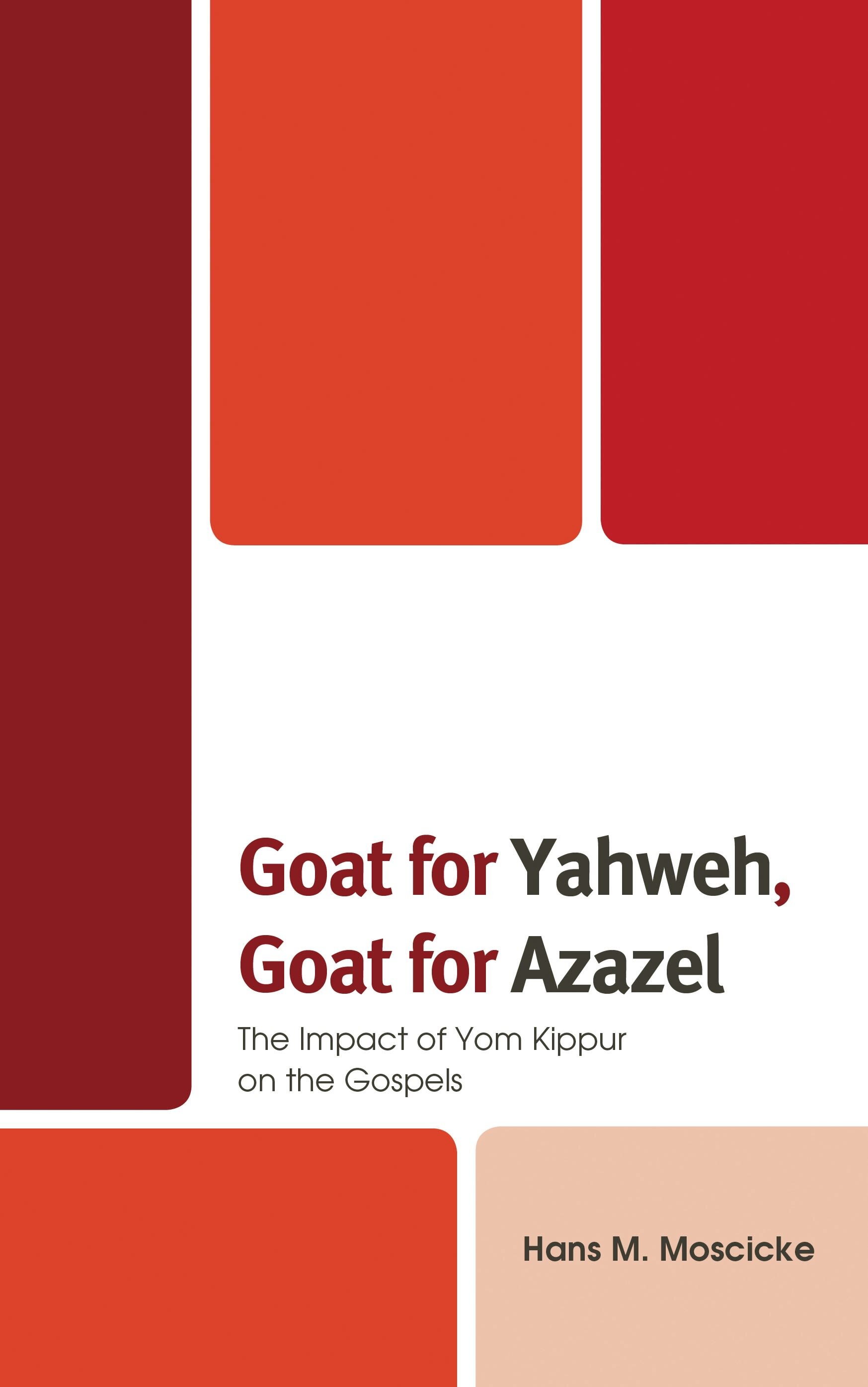 Goat for Yahweh, Goat for Azazel: The Impact of Yom Kippur on the ...