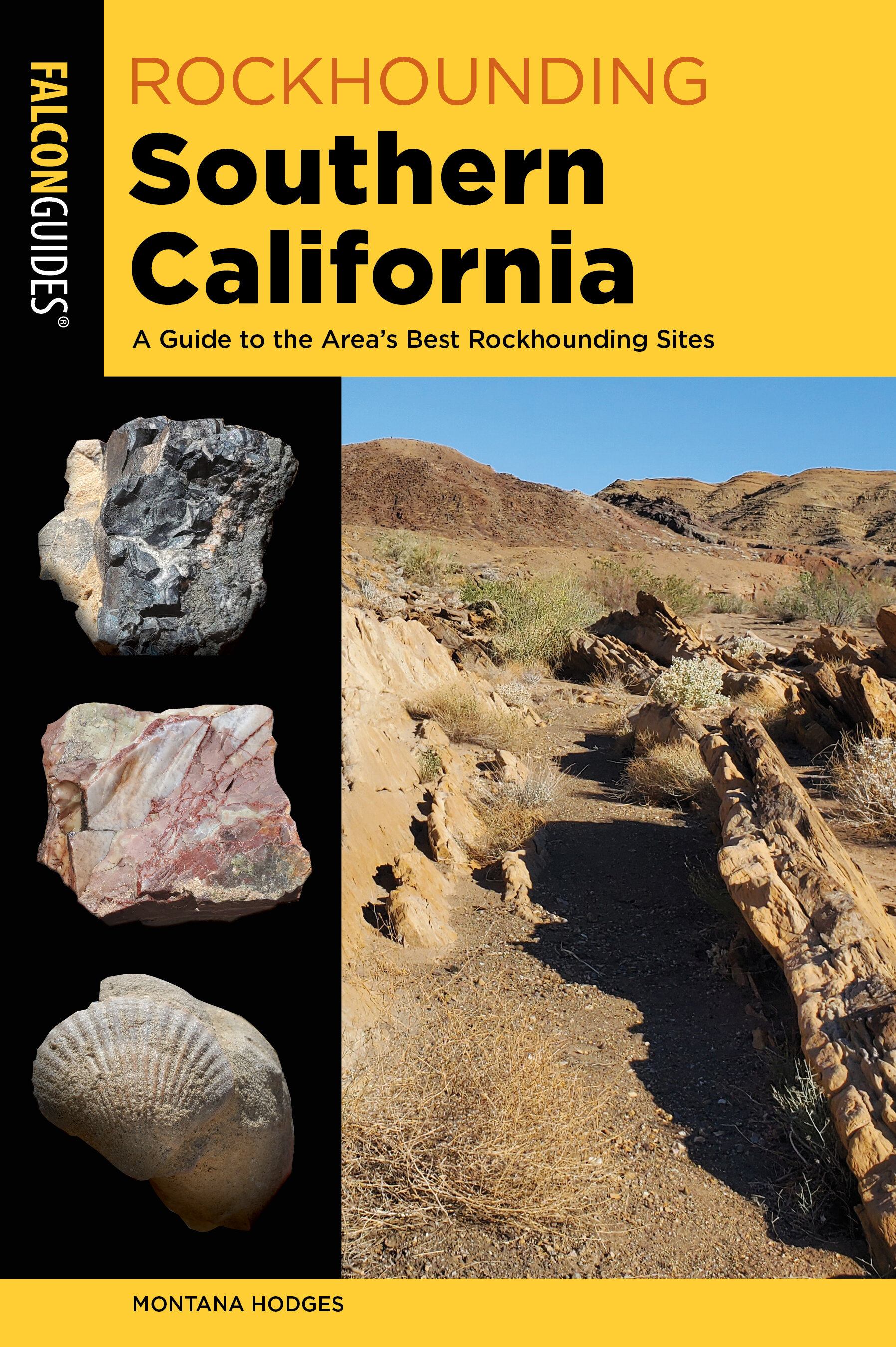 Rockhounding Southern California: A Guide to the Area's Best ...