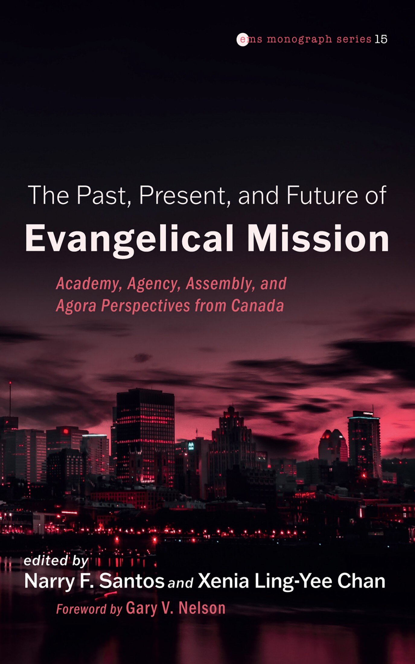 The Past, Present, and Future of Evangelical Mission: Academy, Agency ...