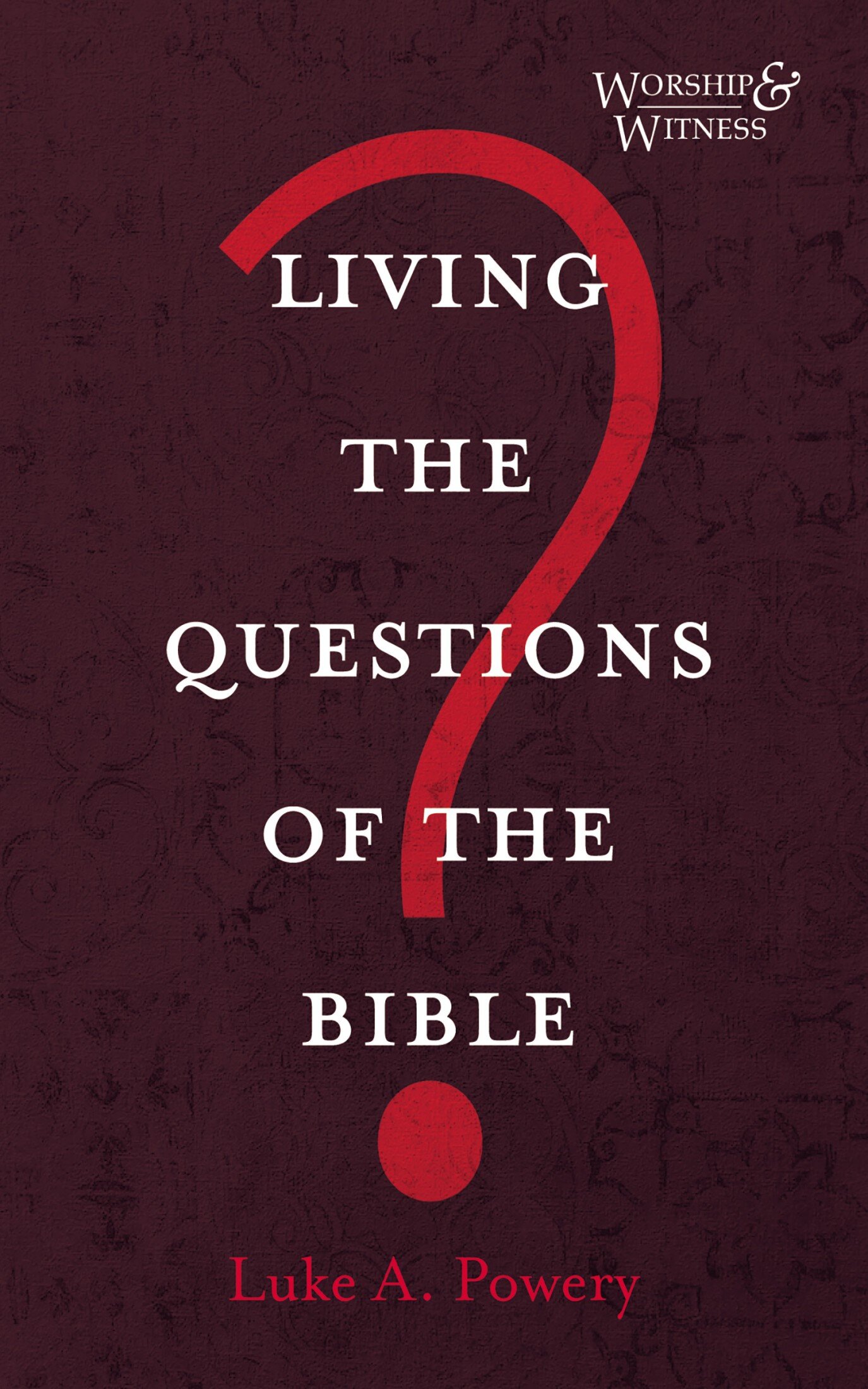 Living the Questions of the Bible: Worship and Witness | Logos Bible ...