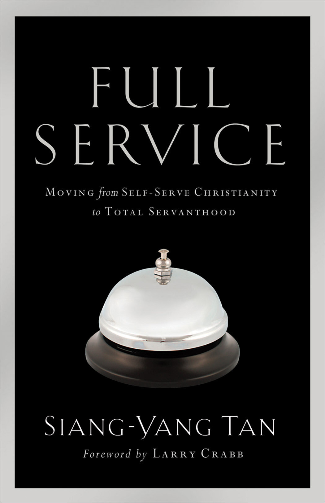 Full Service: Moving From Self-Serve Christianity To Total Servanthood ...