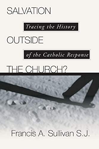 Salvation Outside the Church: Tracing the History of the Catholic Response - Verbum