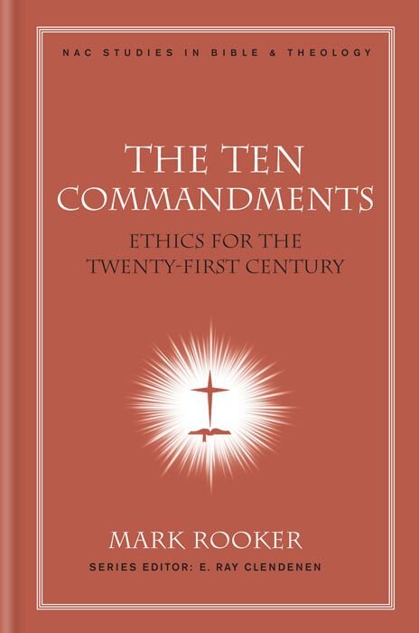 The Ten Commandments: Ethics for the Twenty-First Century (NAC Studies ...
