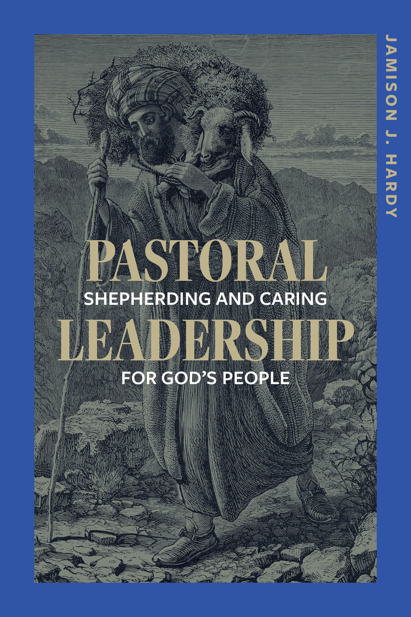 Pastoral Leadership: Shepherding and Caring for God’s People | Logos ...