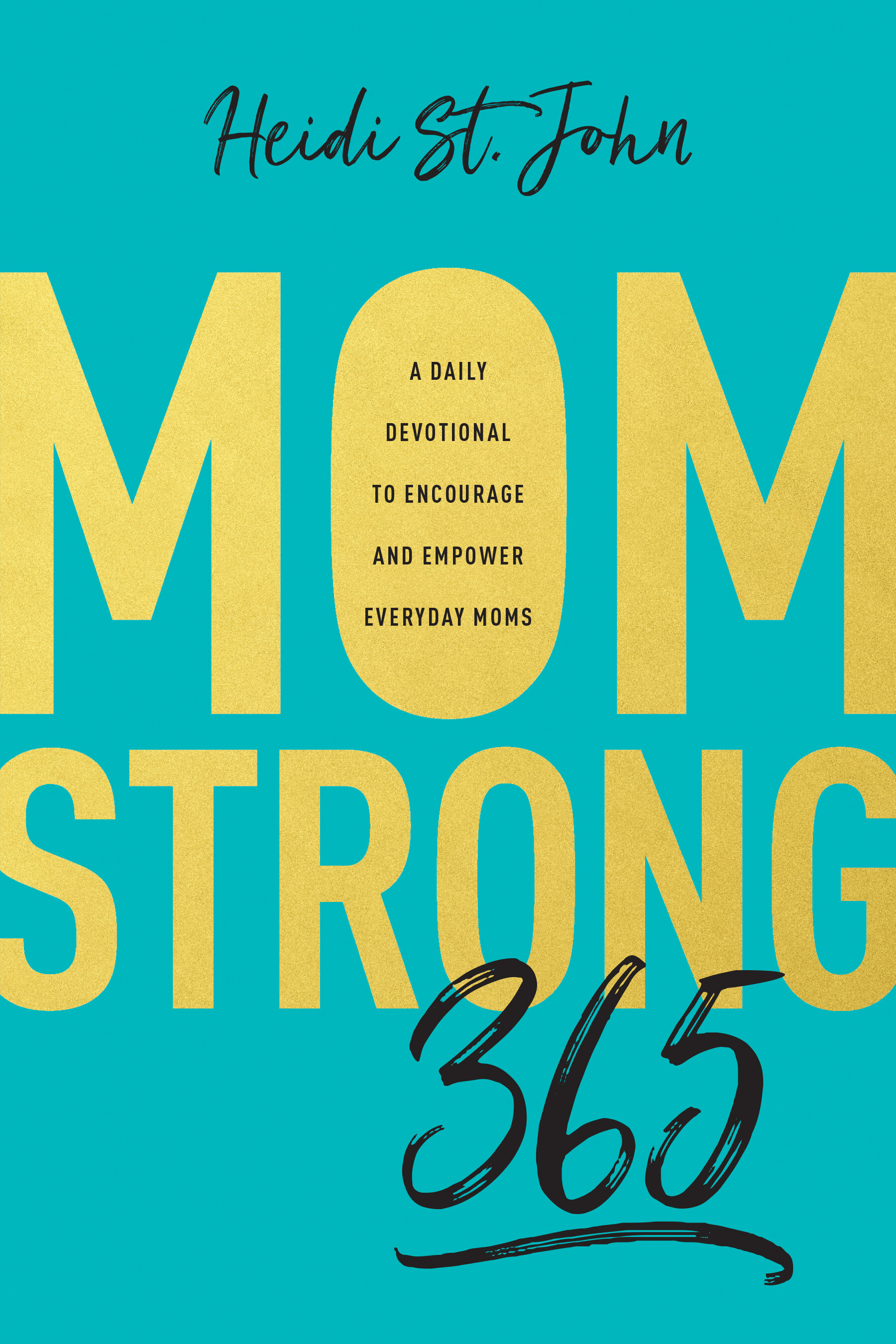 MomStrong 365: A Daily Devotional to Encourage and Empower Everyday ...