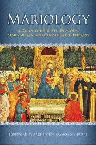 Mariology: A Guide for Priests, Deacons, Seminarians, and Consecrated ...