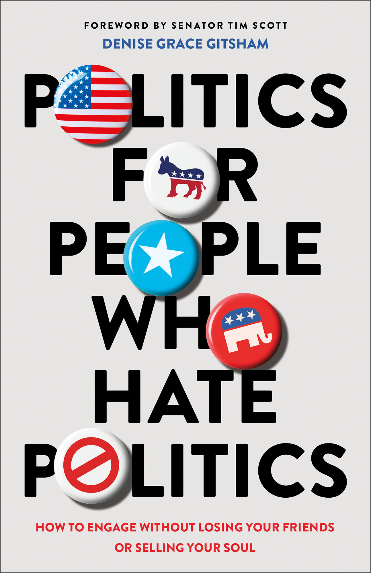 Politics for People Who Hate Politics: How to Engage without Losing ...