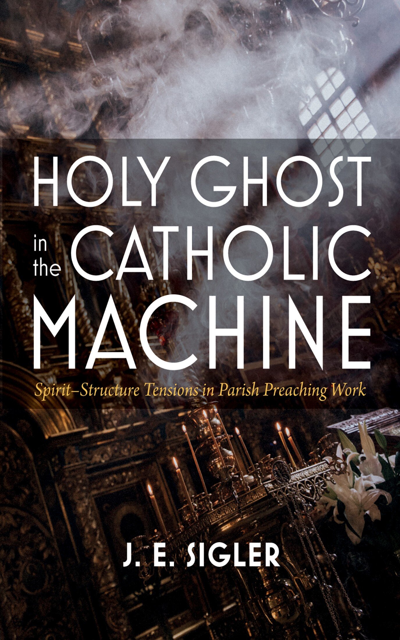 Holy Ghost in the Catholic Machine: Spirit–Structure Tensions in Parish ...