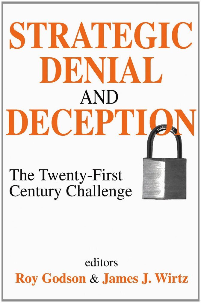 Strategic Denial and Deception: The Twenty-First Century Challenge ...