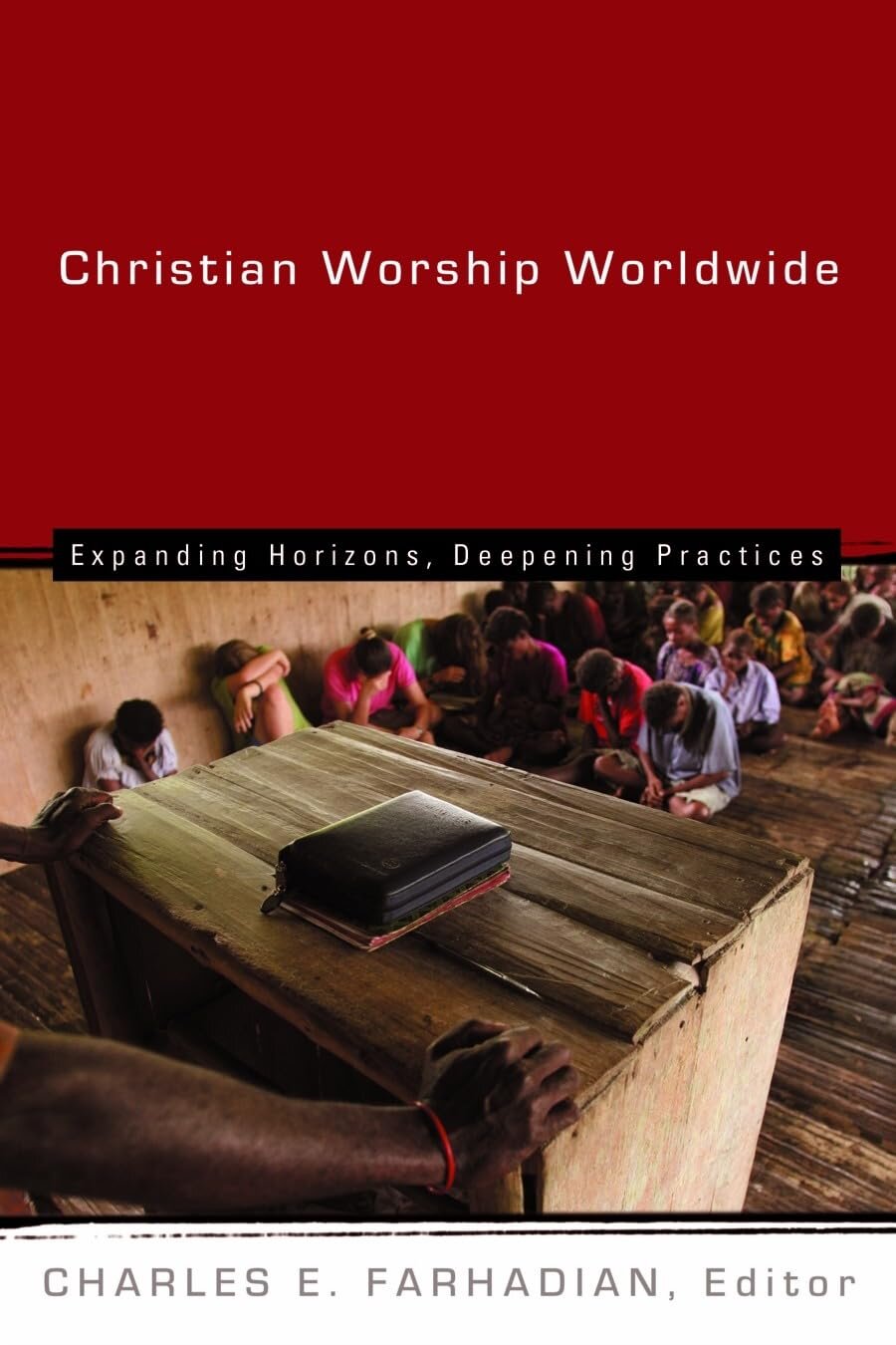 Christian Worship Worldwide: Expanding Horizons, Deepening Practices ...