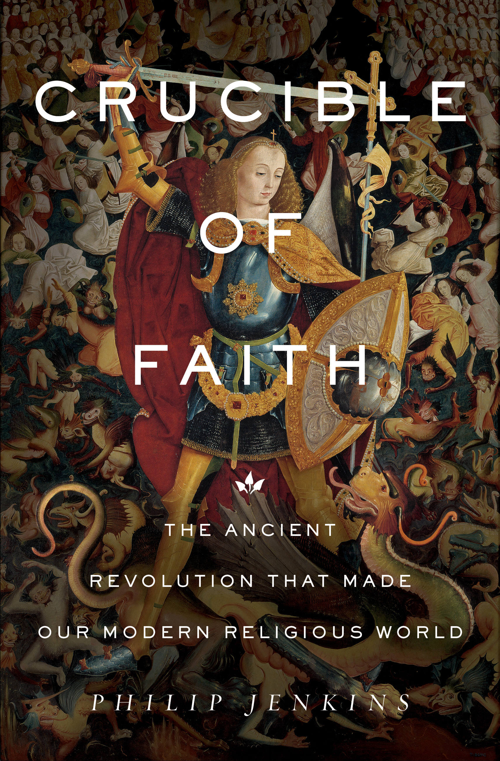 Crucible of Faith: The Ancient Revolution That Made Our Modern ...