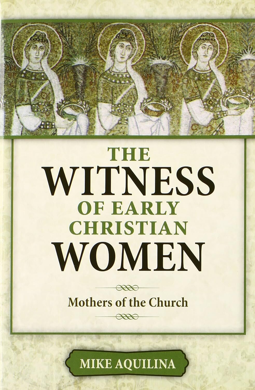 The Witness of Early Christian Women: Mothers of the Church - Verbum