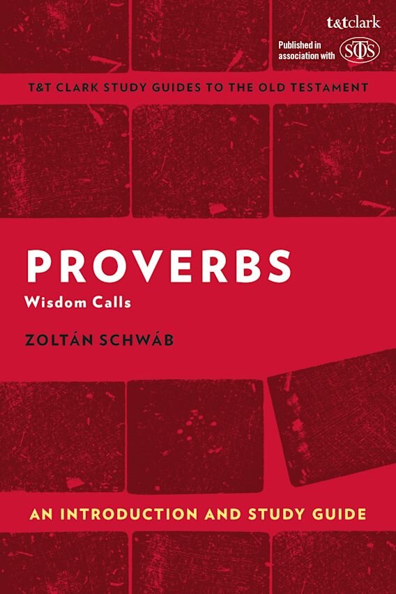 Proverbs: An Introduction and Study Guide; Wisdom Calls (T&T Clark’s ...