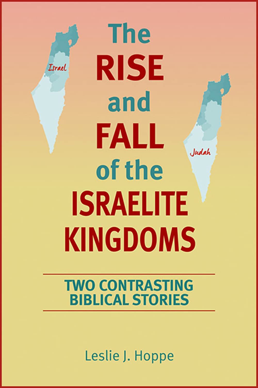 The Rise and Fall of the Israelite Kingdoms: Two Contrasting Biblical ...
