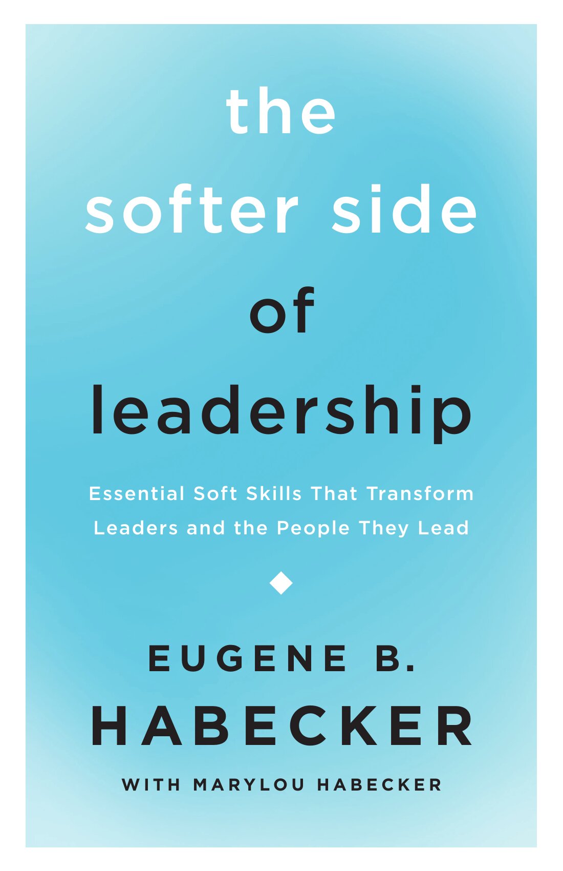 The Softer Side of Leadership: Essential Soft Skills That Transform ...