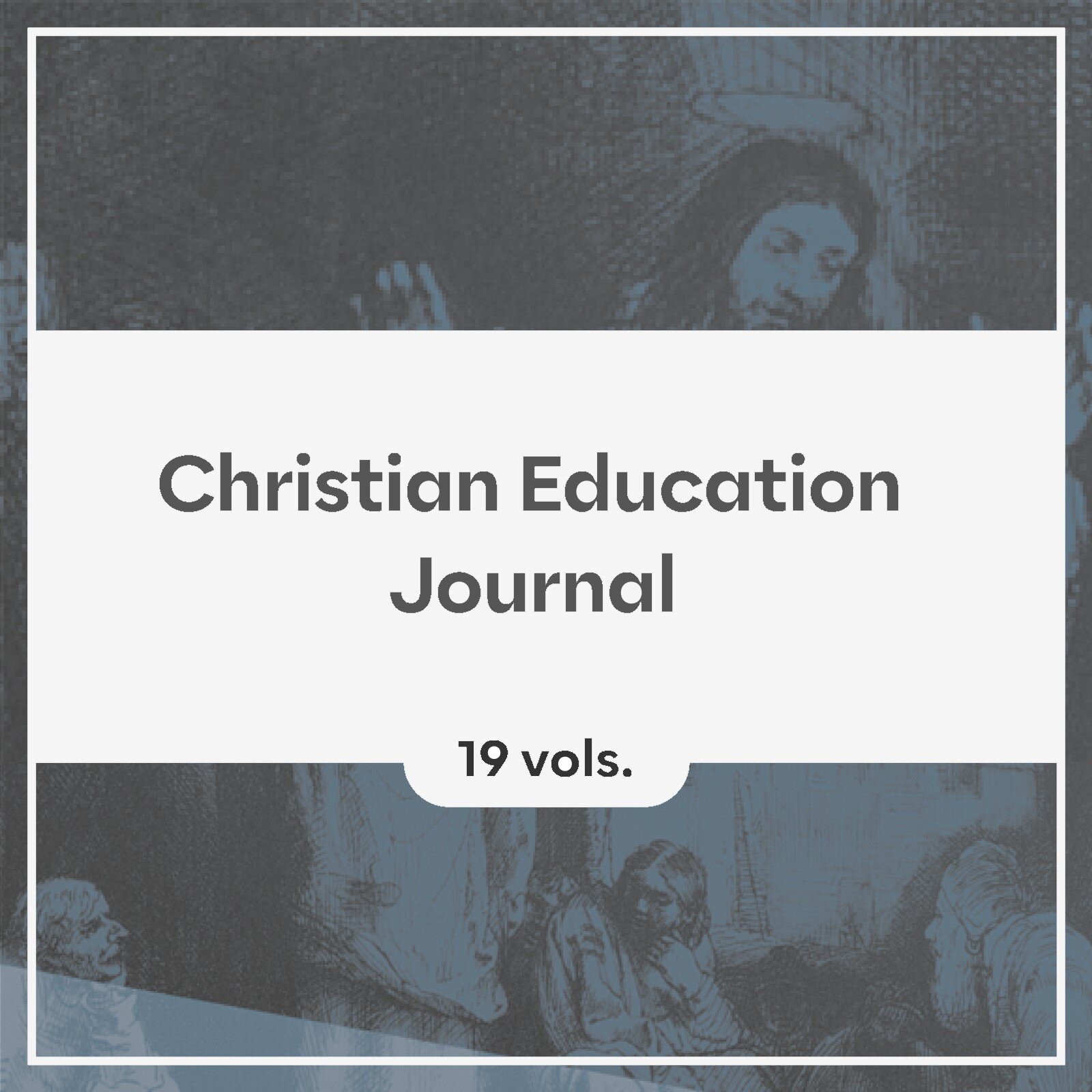 Christian Education Journal: Research on Educational Ministry (19 vols ...