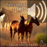 Second-Chance Horses: True Stories of the Horses We Rescue and the ...