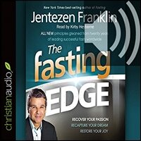 The Fasting Edge: Recover your passion. Reclaim your Purpose. Restore ...