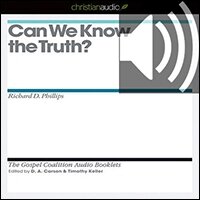Can We Know the Truth? (audio) | Logos Bible Software