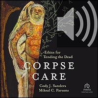 Corpse Care: Ethics for Tending the Dead (audio) | Logos Bible Software