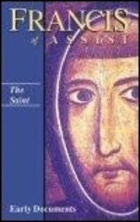 Francis of Assisi: Early Documents, Volume I: The Saint | Logos Bible ...