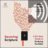 Savoring Scripture: A Six-Step Guide to Studying the Bible (audio) - Faithlife Audio | Christian ...