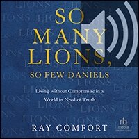 So Many Lions, So Few Daniels: Living Without Compromise in a World in ...