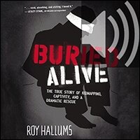 Buried Alive: The True Story of Kidnapping, Captivity, and a Dramatic ...